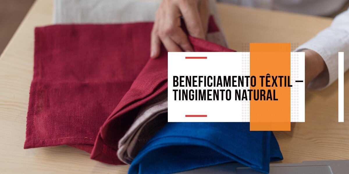 Beneficiamento Têxtil – Tingimento Natural | Fremplast Tintas
